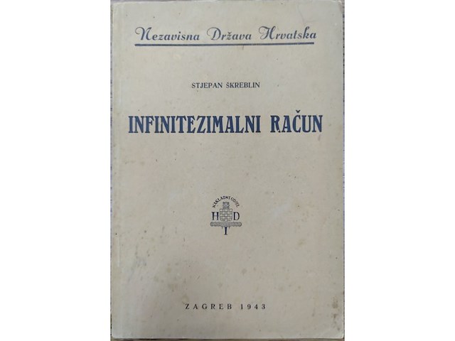 Stjepan Škreblin, INFINITEZIMALNI RAČUN, Zagreb, 1943.