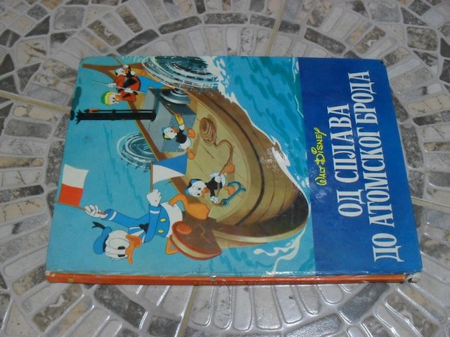 WALT DISNEY - OD SPLAVA DO ATOMSKOG BRODA