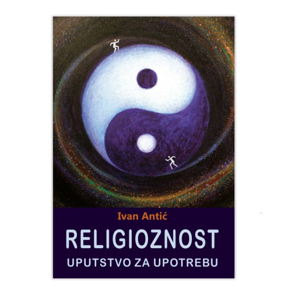 RELIGIOZNOST - UPUTSTVO ZA UPOTREBU IVAN ANTIĆ