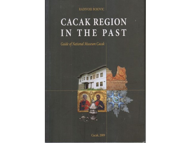 CACAK REGION IN THE PAST / odličnO