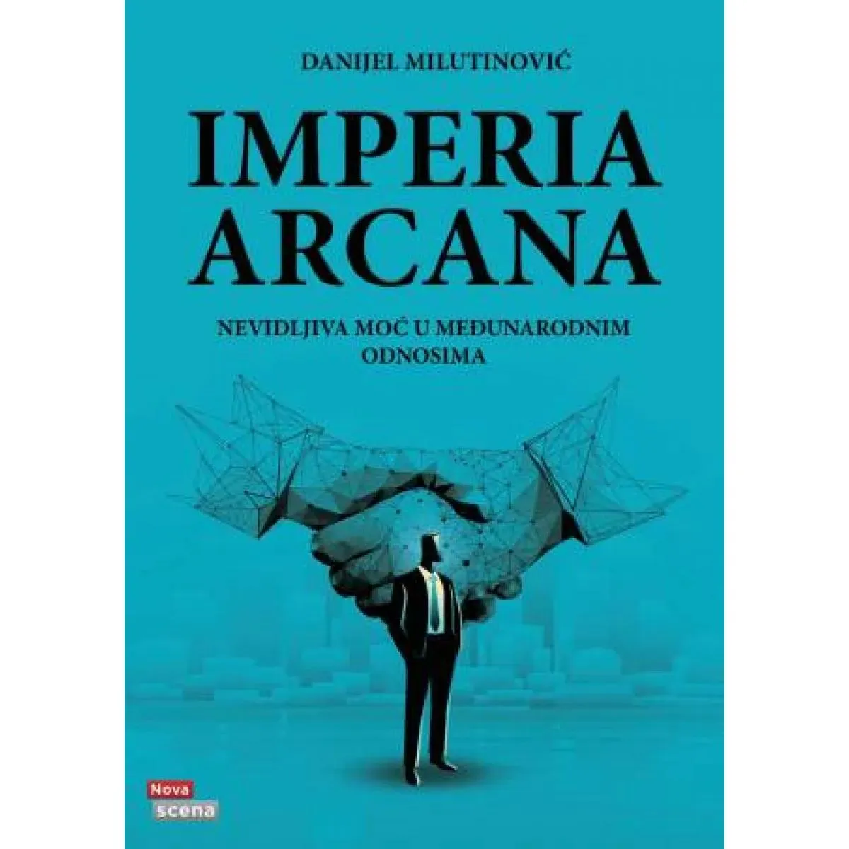 IMPERIA ARCANA, nevidljiva moć u međunarodnim odnosima