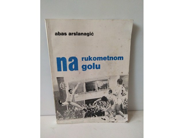 Na rukometnom golu - Abas Arslanagić