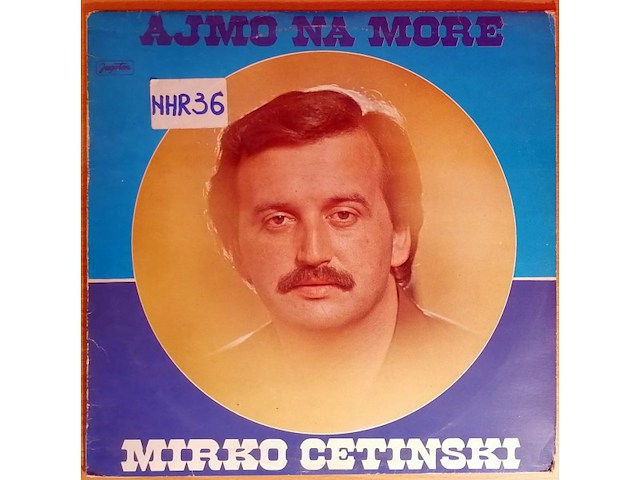 LP MIRKO CETINSKI - Ajmo na more (1979) veoma dobra