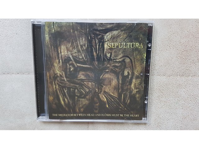 Sepultura The Mediator Between Head And Hands Must Be T