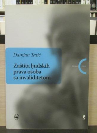 ZAŠTITA LJUDSKIH PRAVA OSOBA SA INVALIDITETOM – DAMJAN TATIĆ