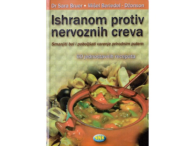 Ishranom protiv nervoznih creva - Dr Sara Bruel,Mišel B