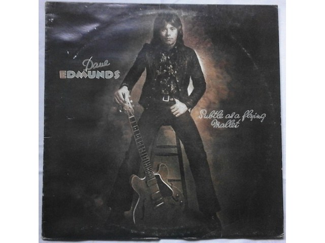 DAVE EDMUNDS - SUBTLE AS A FLYING MALLET