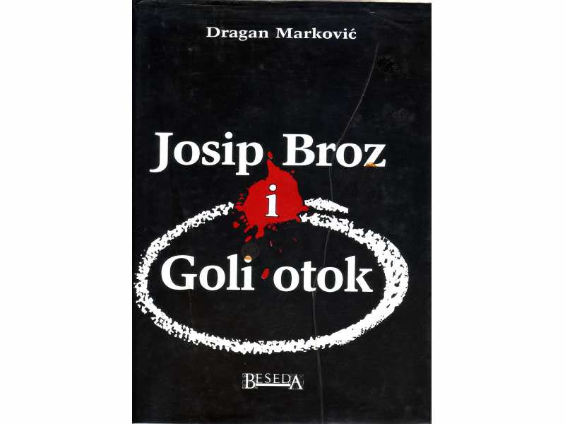 Josip Broz i Goli otok - Dragan Marković
