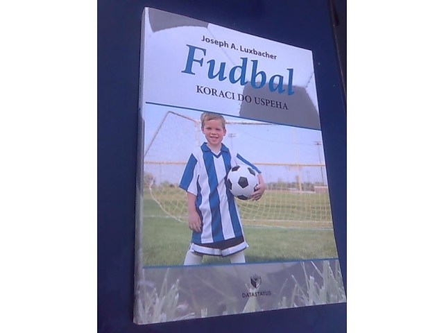 Fudbal - koraci do uspeha - Joseph Luxbacher