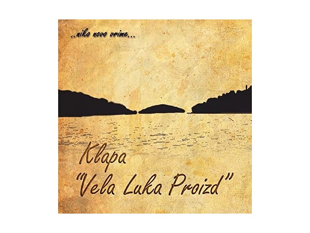 KLAPA VELA LUKA PROIZD // ... NIKO NOVO VRIME...CD