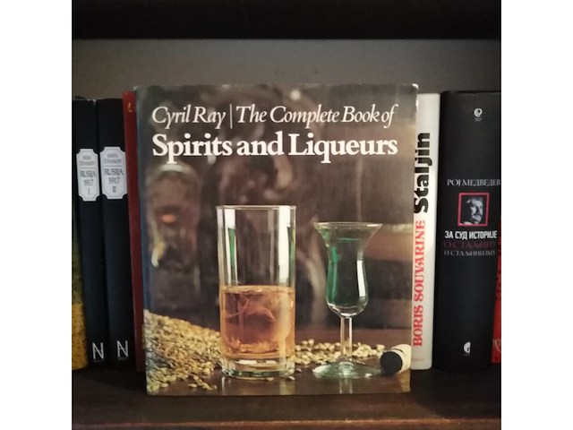 The complete book of spirits and liqueurs  Cyril Ray