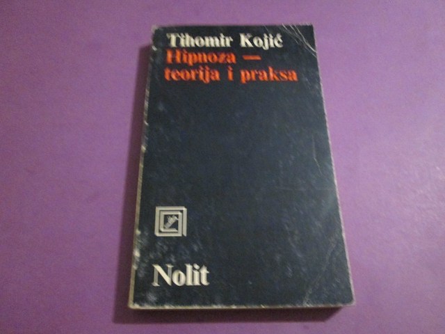 Hipnoza Teorija i Praksa Tihomir Kojic