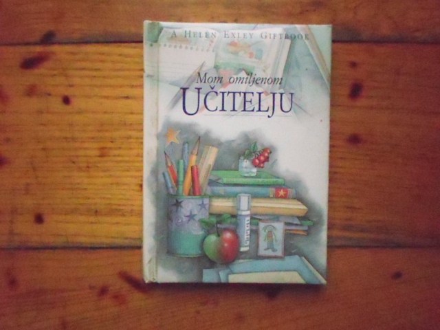 A HELEN EXLEY GIFTBOOK - MOM OMILJENOM UČITELJU ILUSTRO