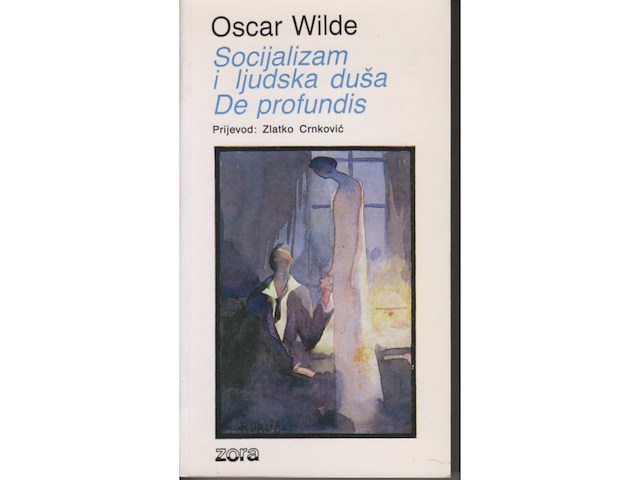 Oscar Wilde / SOCIJALIZAM I LJUDSKA DUŠA DE PROFUNDIS