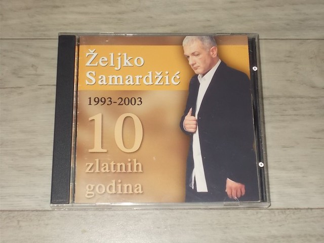 Željko Samardžić - 10 Zlatnih godina 1993-2003