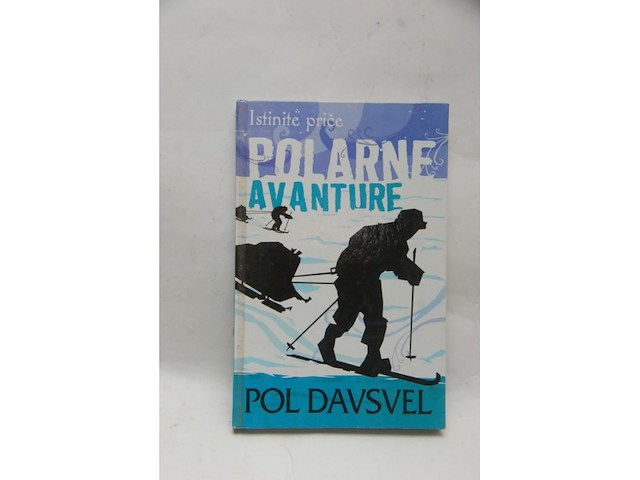 Polarne avanture - istinite priče - Pol Davsvel