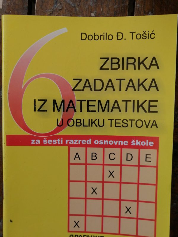 Zbirka zadataka iz matematike u obliku testova za 6 razred osnovne škole