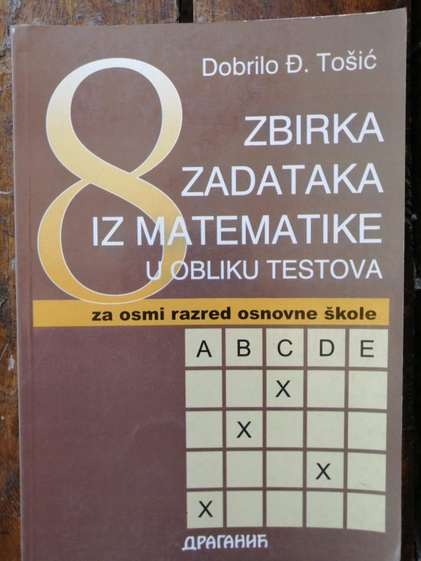 Zbirka zadataka iz matematike u obliku testova za 8 razred osnovne škole