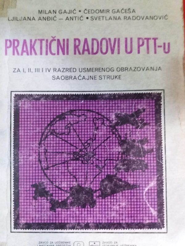 Praktični radovi u PTT-u – za I, II, III i IV razred usmerenog obrazovanja saobraćajne struke