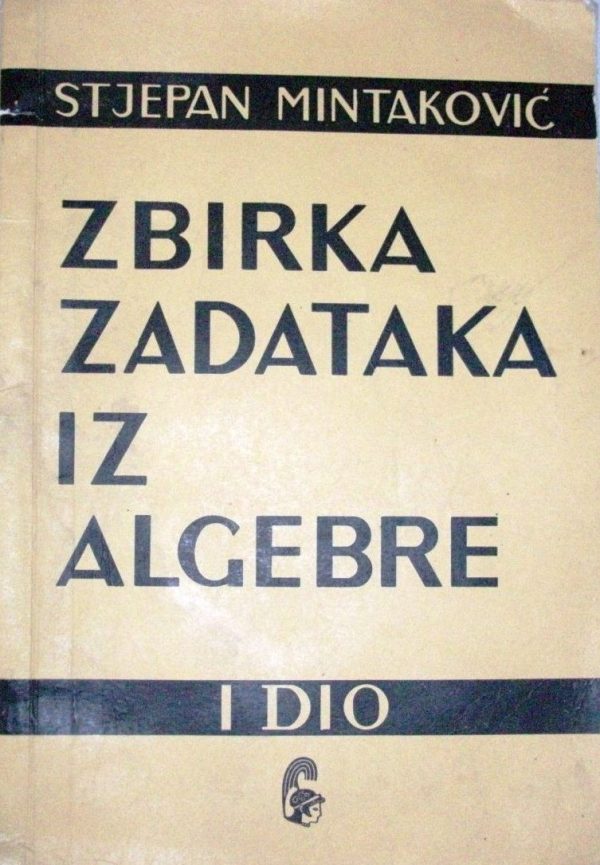 Zbirka zadataka iz algebre I dio Zavod