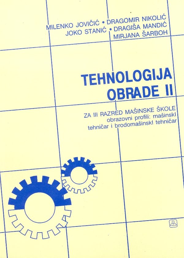 Tehnologija obrade II – za III razred mašinske škole obrazovni profili mašinski tehničar i brodomašinski tehničar