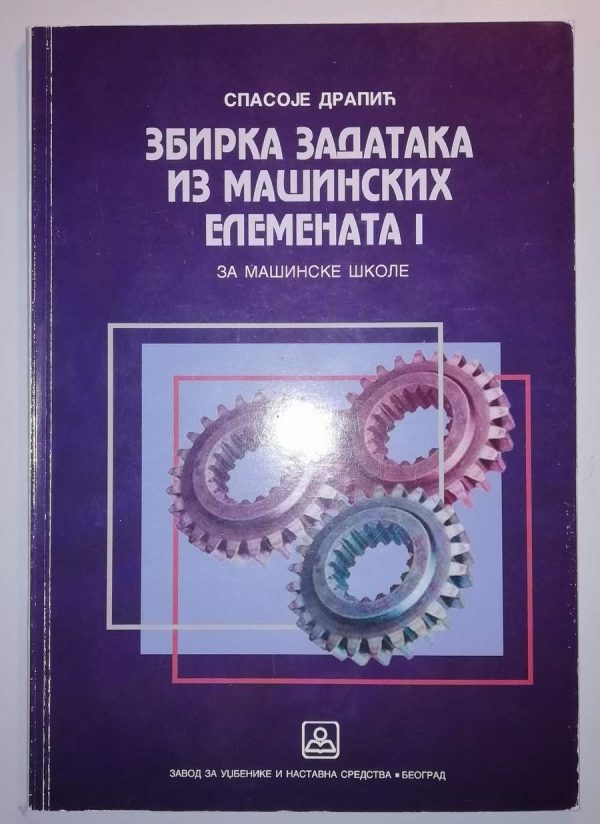 Zbirka zadataka iz mašinskih elemenata I – za mašinske škole