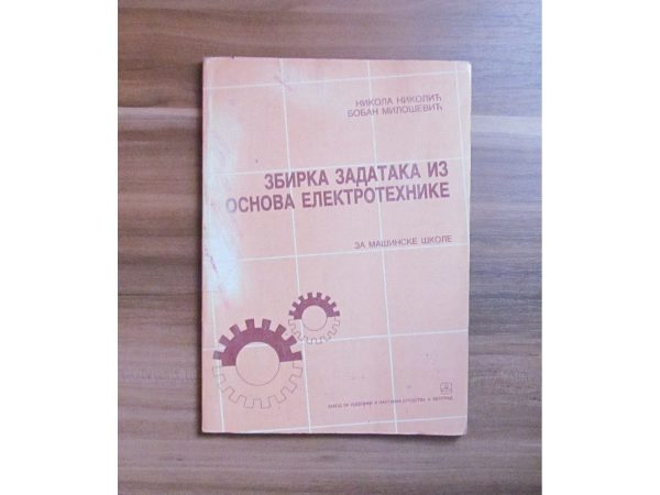 Zbirka zadataka iz osnova elektrotehnike – za mašinske škole