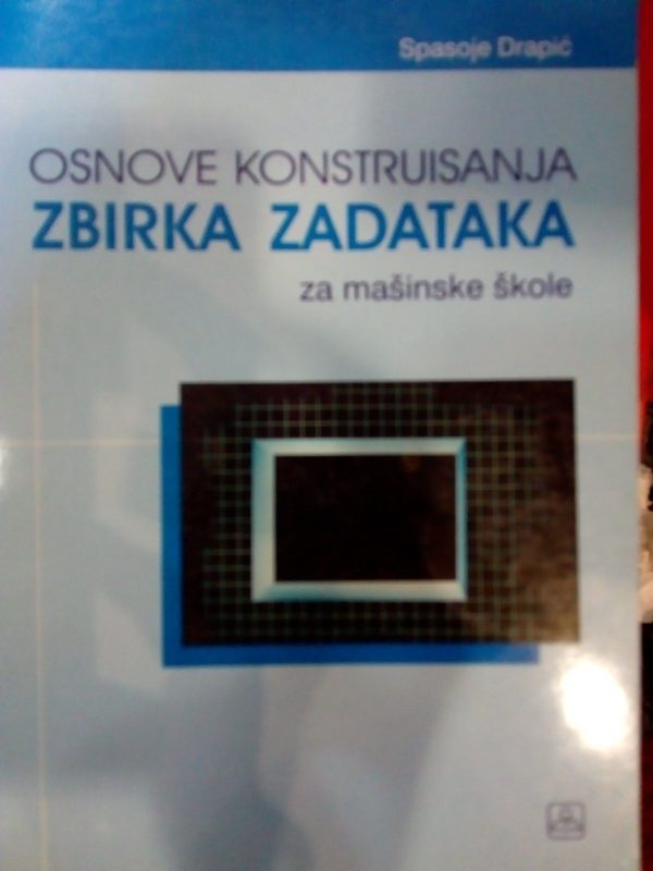 Osnove konstrukcija – zbirka zadataka za mašinske škole