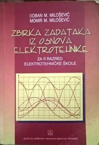 Zbirka zadataka iz osnova elektrotehnike – za II razred elektrotehničke škole