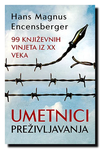 Umetnici preživljavanja : 99 književnih vinjeta iz XX veka