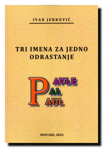 Tri imena za jedno odrastanje : Pavle, Pal, Paul