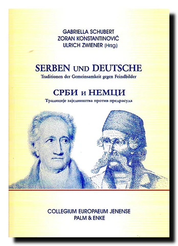 Serben und Deutsche = Srbi i Nemci : Traditionen der Gemeinsamkeit gegen Feindbilder = tradicije zajedništva protiv predrasuda