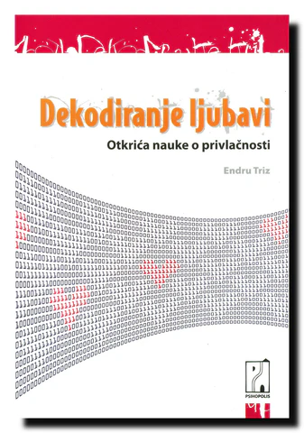 Dekodiranje ljubavi : otkrića nauke o privlačnosti