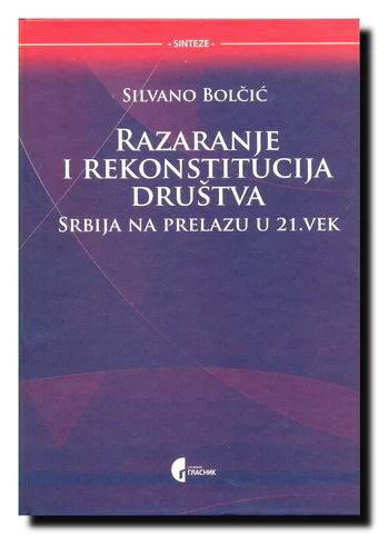 Razaranje i rekonstitucija društva : Srbija na prelazu u XXI vek