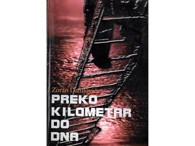 Preko kilometar do dna - Zoran Danilovć