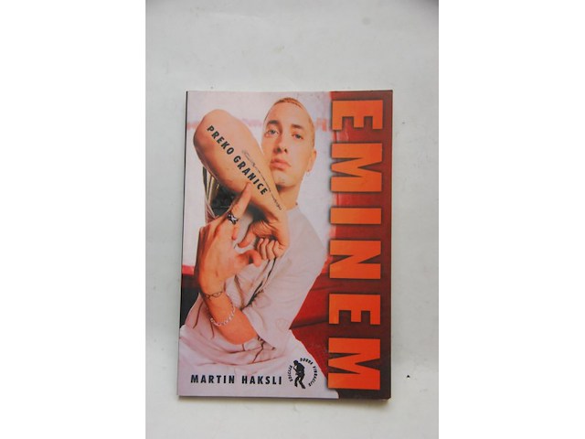 Eminem, preko granice - Martin Haksli