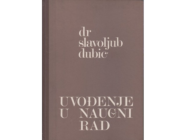 UVOĐENJE U NAUČNI RAD / Dubić Slavoljub - odličnO