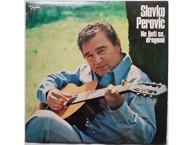 SLAVKO  PEROVIC  -  NE  LJUTI  SE  DRAGANA