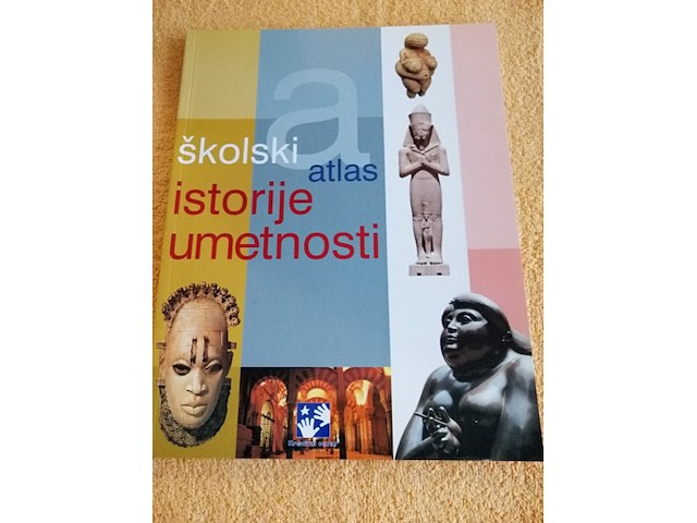 ŠKOLSKI ATLAS ISTORIJE UMETNOSTI