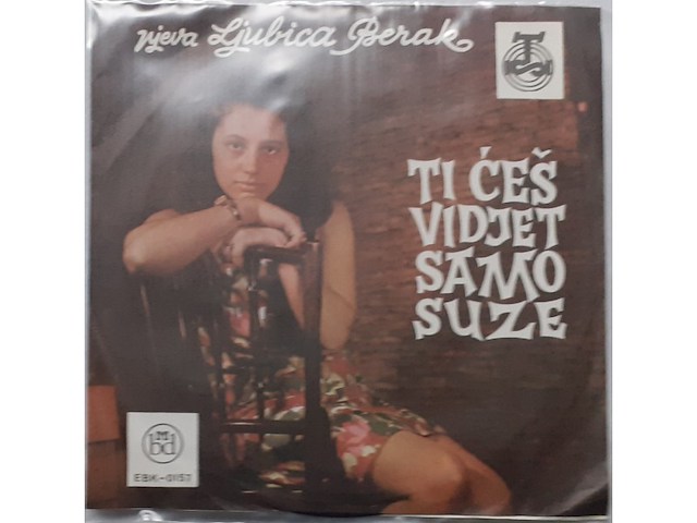 LJUBICA  BERAK  -  TI CES VIDJET SAMO SUZE