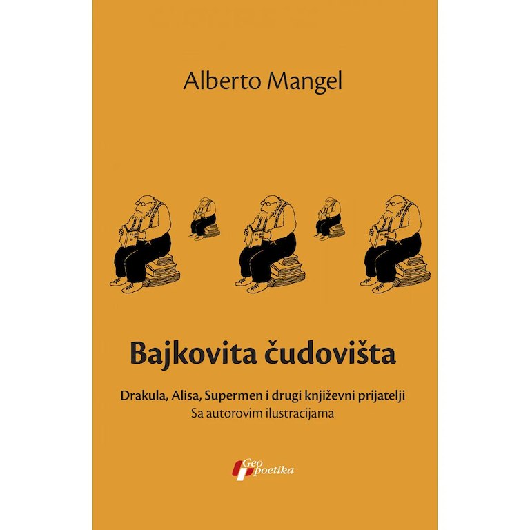 BAJKOVITA ČUDOVIŠTA DRAKULA ALISA SUPERMEN I DRUGI KNJIŽEVNI PRIJATELJI