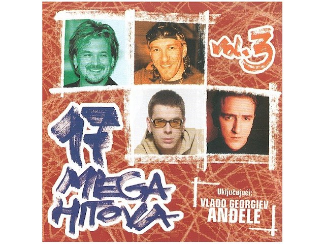 17 Mega Hitova Vol. 3 - Vlado Georgiev,Gibonni,Niggor,,