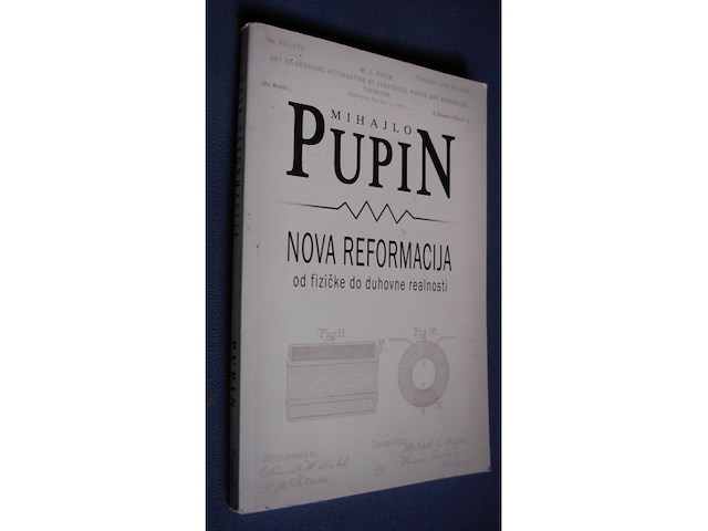 MIHAJLO PUPIN - Nova reformacija od fizičke do duhovne