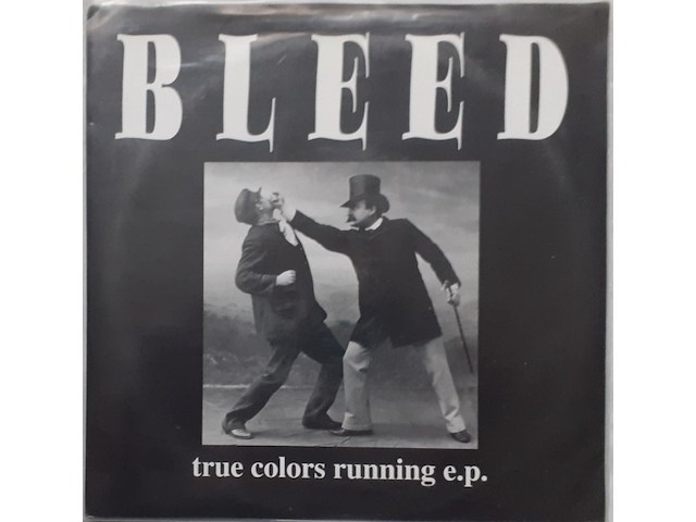BLEED  -  TRUE  COLORS  RUNNING  E. P.