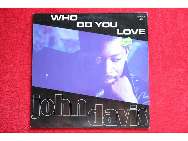 John Davis ‎– Who Do You Love - maxi single 12``
