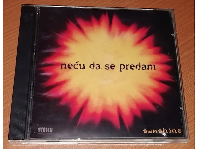 Sunshine ‎– Neću Da Se Predam, CD