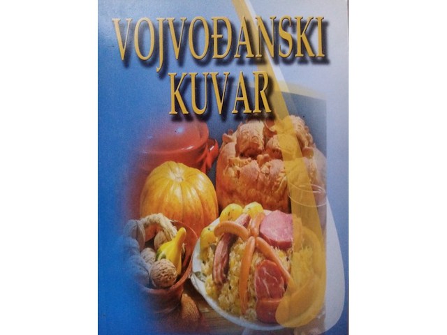 Vojvođanski kuvar, kulinarske veštine vojvođana