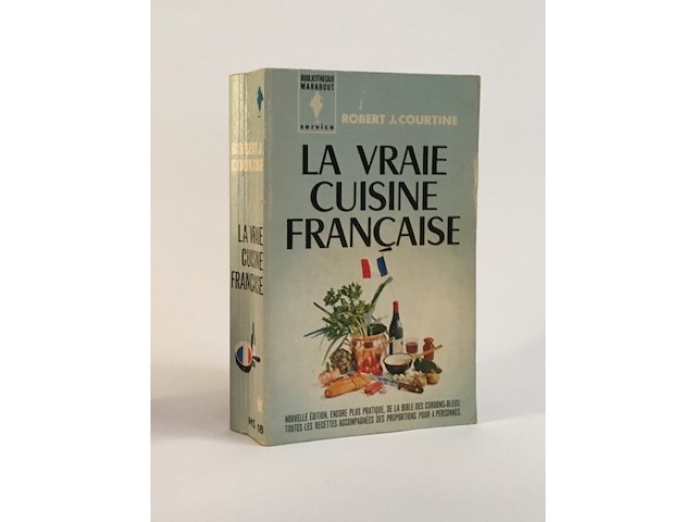 La vraie cuisine française - Robert J. Courtine