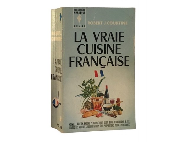 La vraie cuisine française - Robert J. Courtine