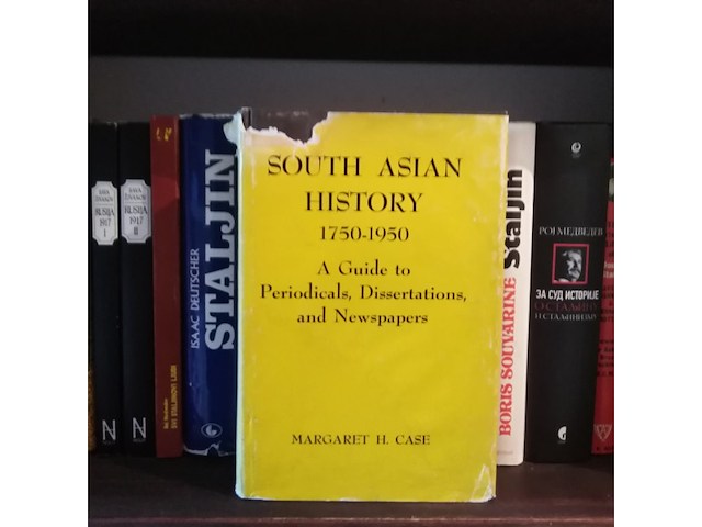 SOUTH ASIAN HISTORY 1750 - 1950 Margaret H. Case